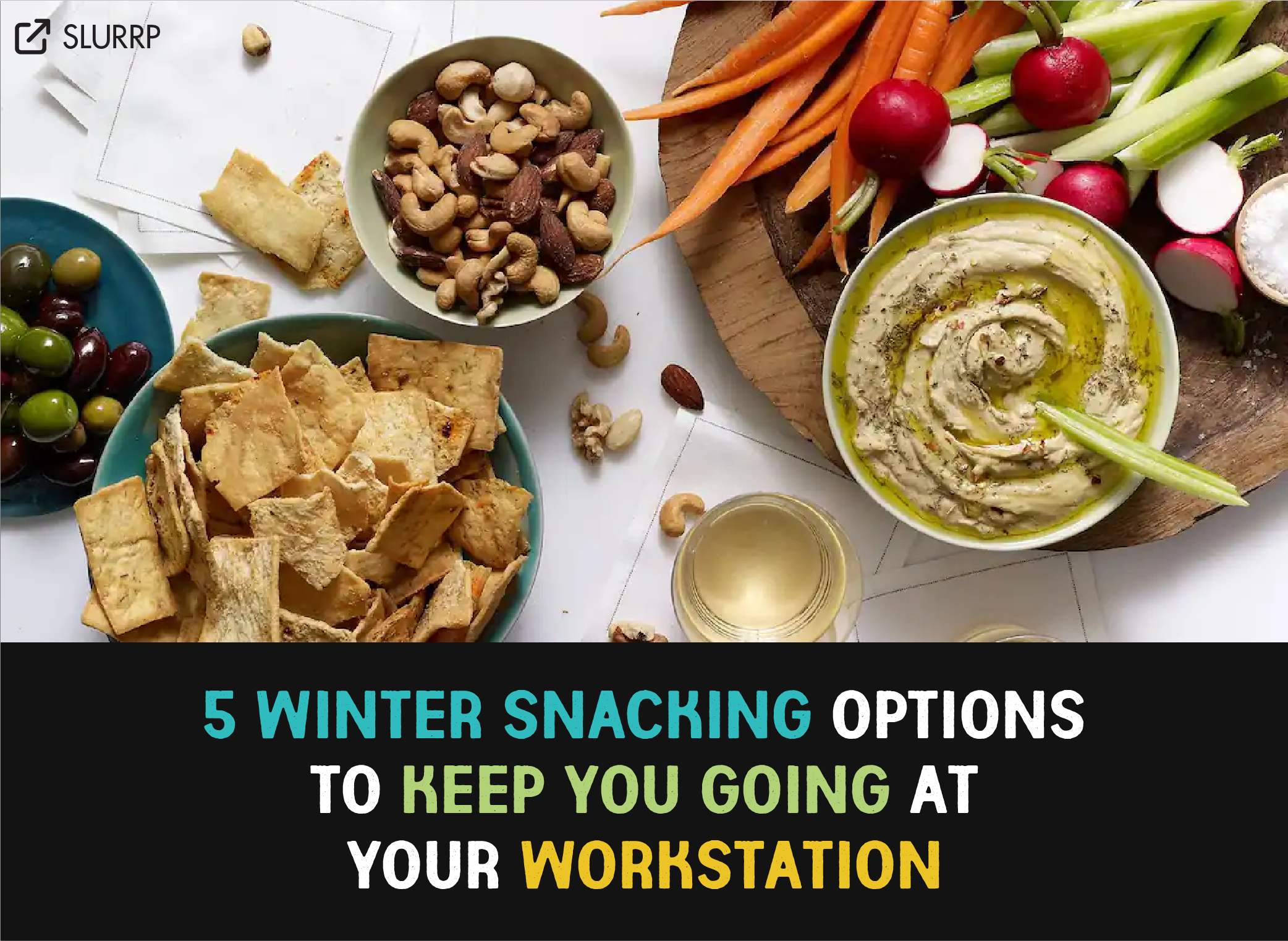 5 Winter Snacking Options To Keep You Going At Your Workstation- Slurr ...